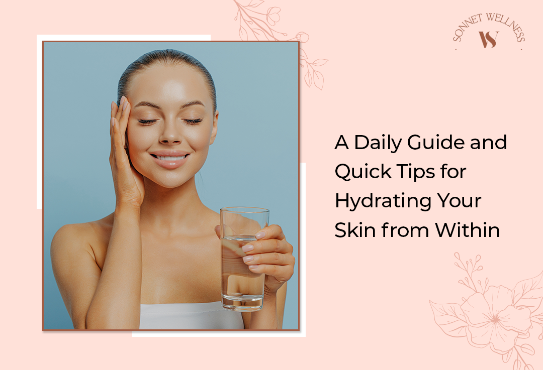 A Daily Guide and Quick Tips for Hydrating Your Skin from Within ...