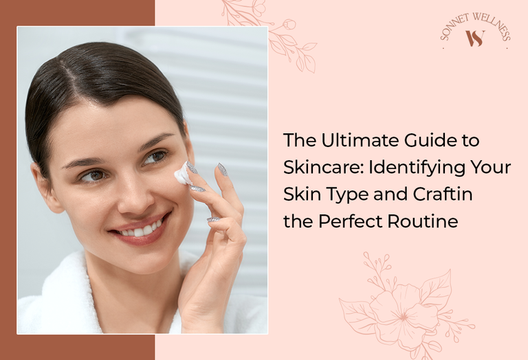 The Ultimate Guide to Skincare: Identifying Your Skin Type and Crafting the Perfect Routine ...