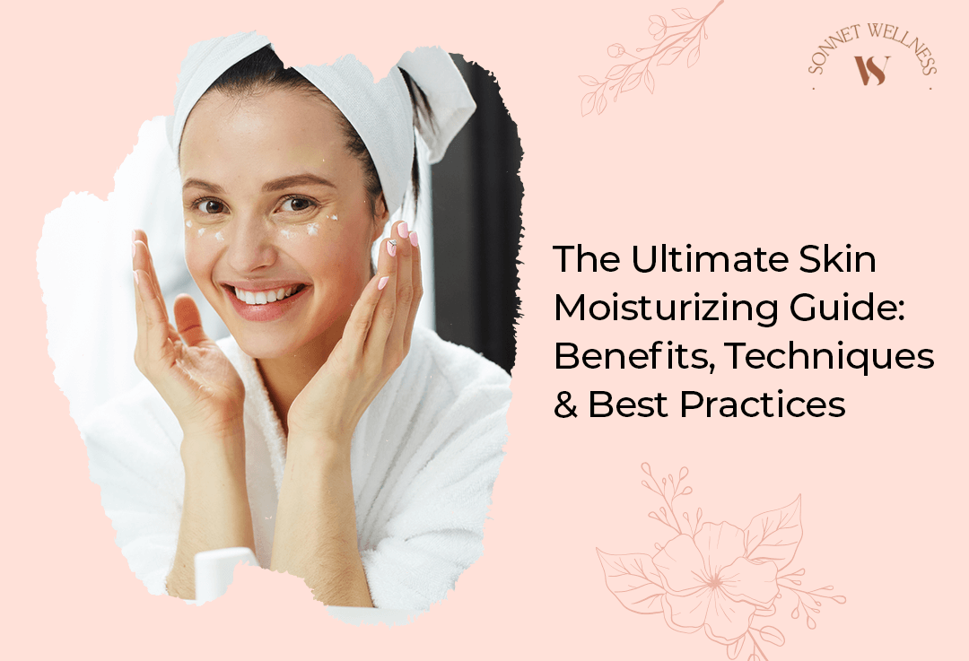The Ultimate Skin Moisturizing Guide: Benefits, Techniques & Best ...